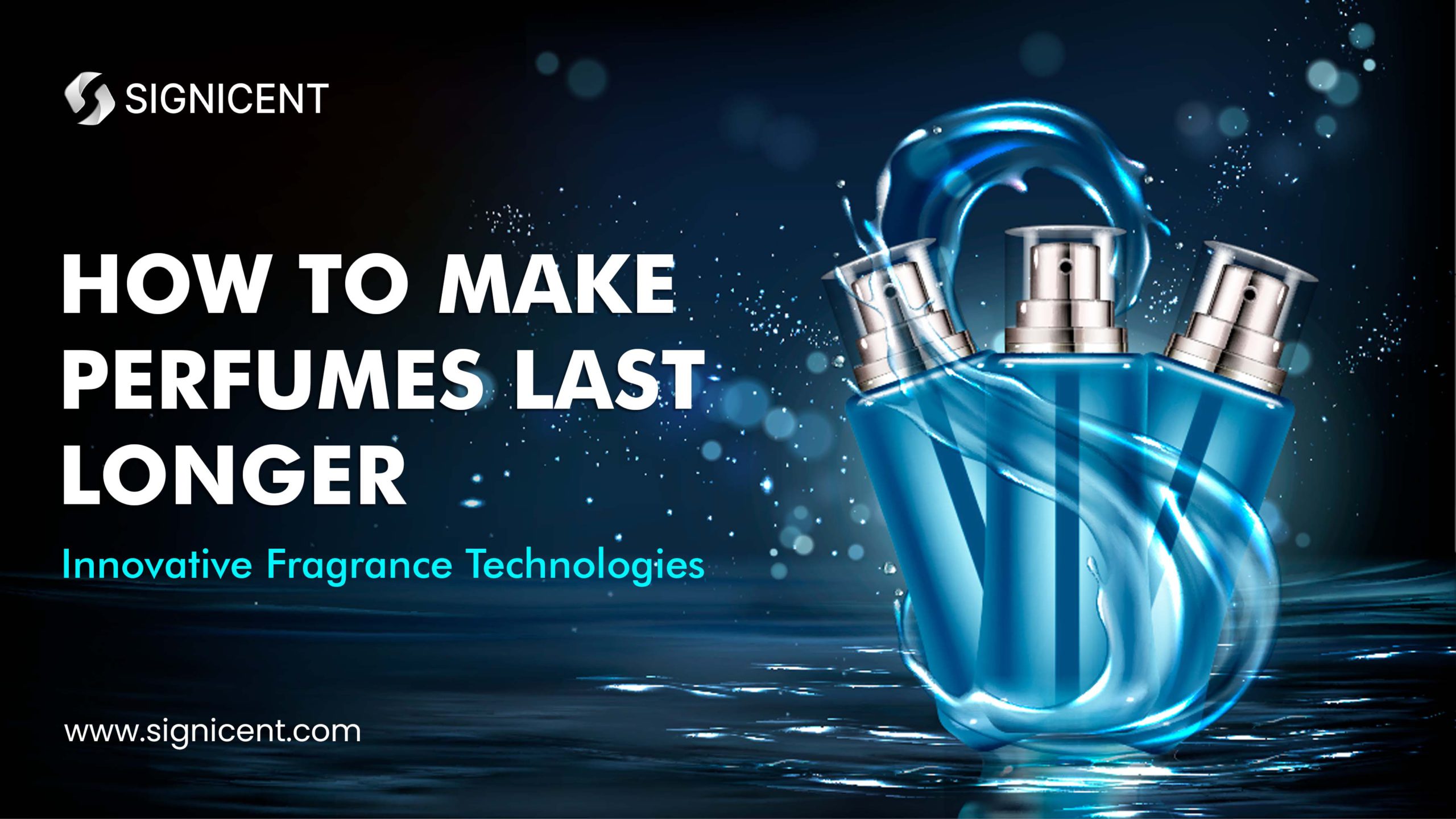 Innovative Technologies for Long-Lasting Perfumes - Signicent LLP